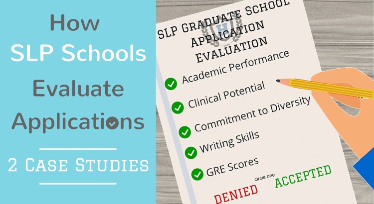 How do SLP Grad Schools Evaluate Applications: 2 Case Studies ...